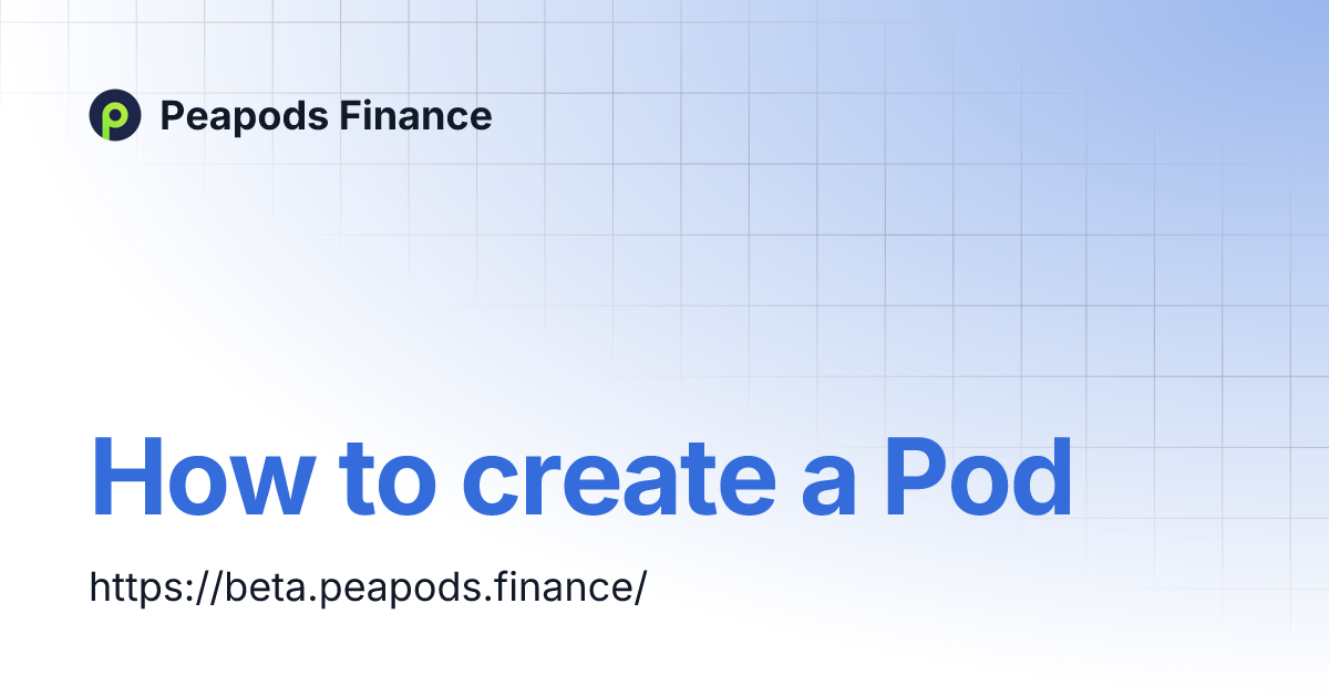 How to create a Pod | Peapods Finance
