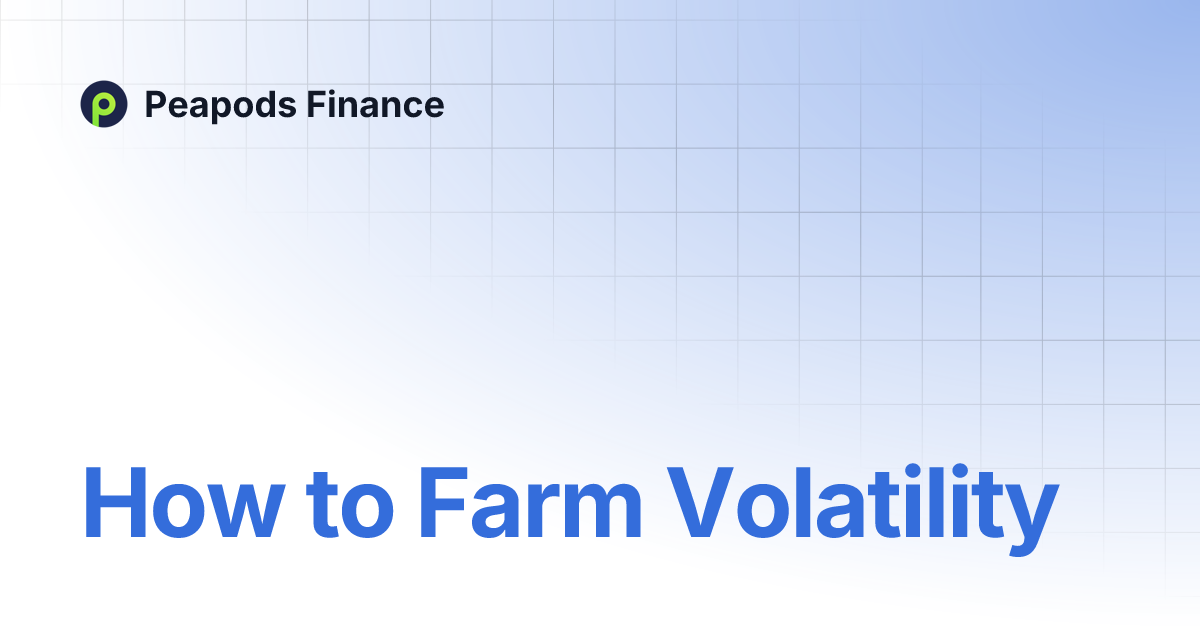 How to Farm Volatility | Peapods Finance