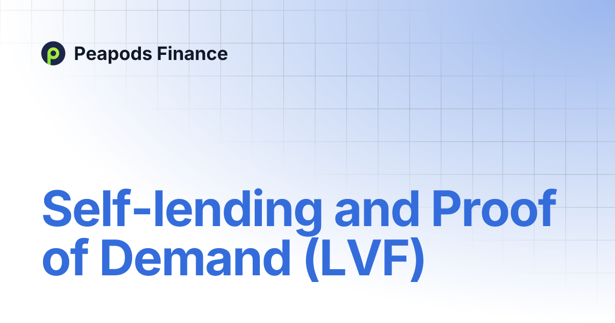Self-lending and Proof of Demand (LVF) | Peapods Finance