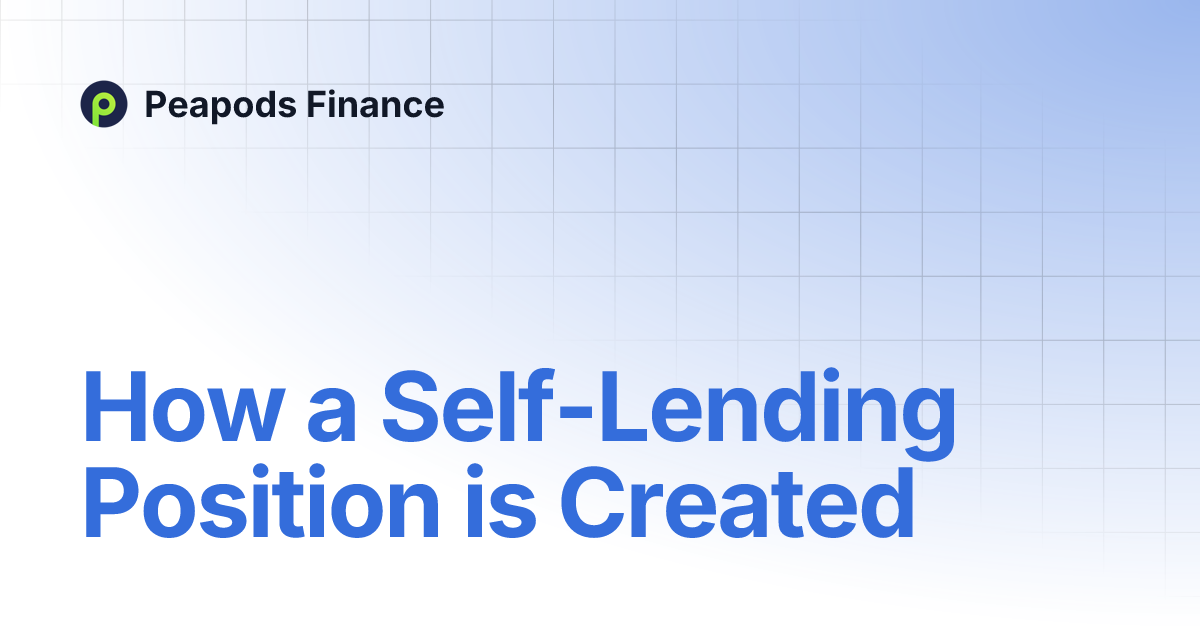 How a Self-Lending Position is Created | Peapods Finance